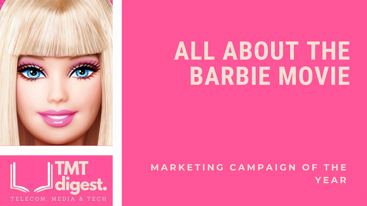 All about the Barbie Movie. Marketing Campaign of the Year | by ...