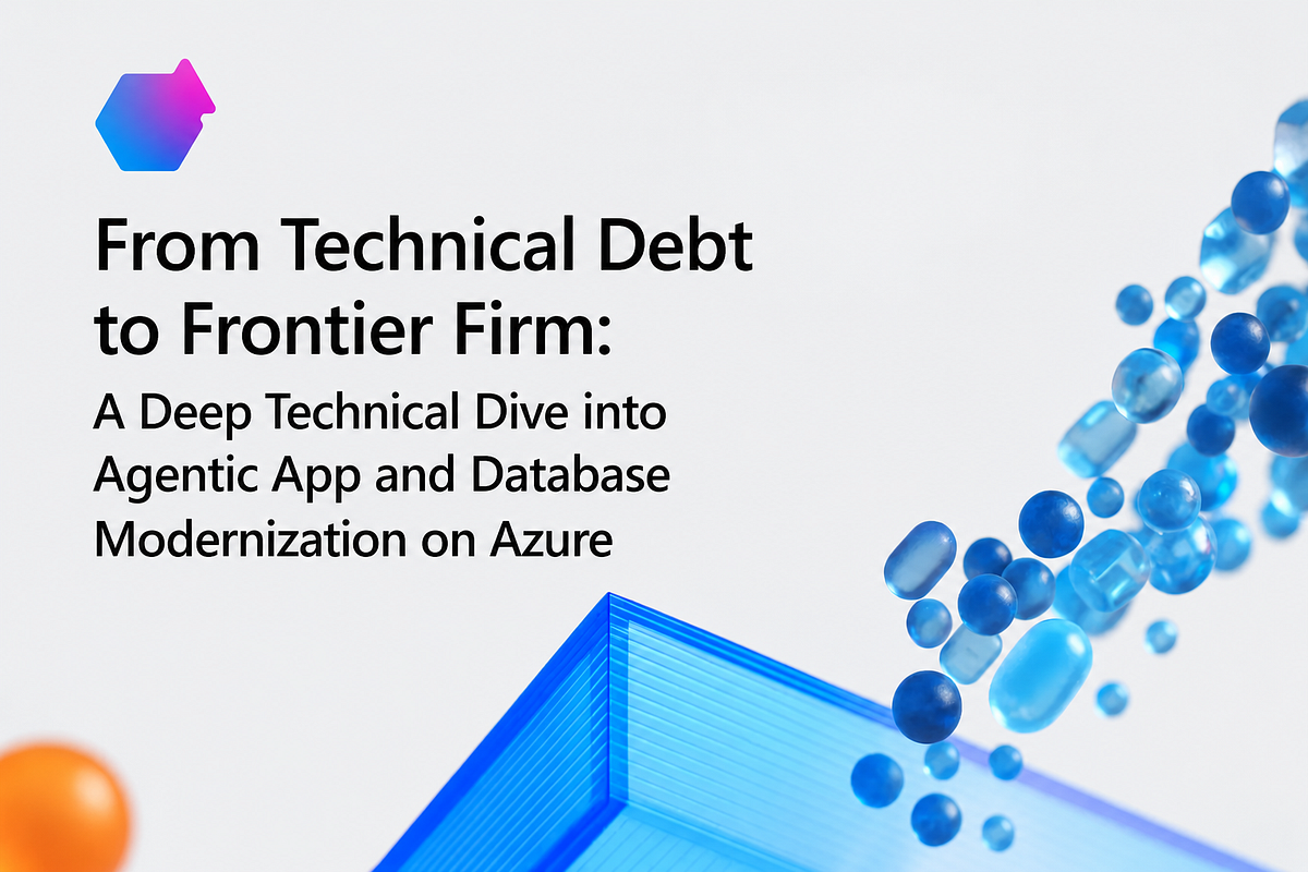 From Technical Debt to Frontier Firm: A Deep Technical Dive into ...