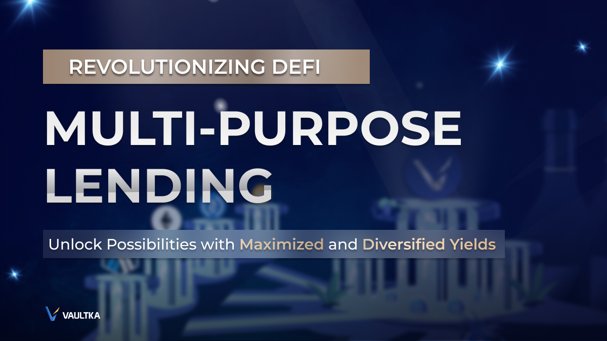 Revolutionizing DeFi: Introducing Multi-Purpose Lending | by Vaultka | Medium