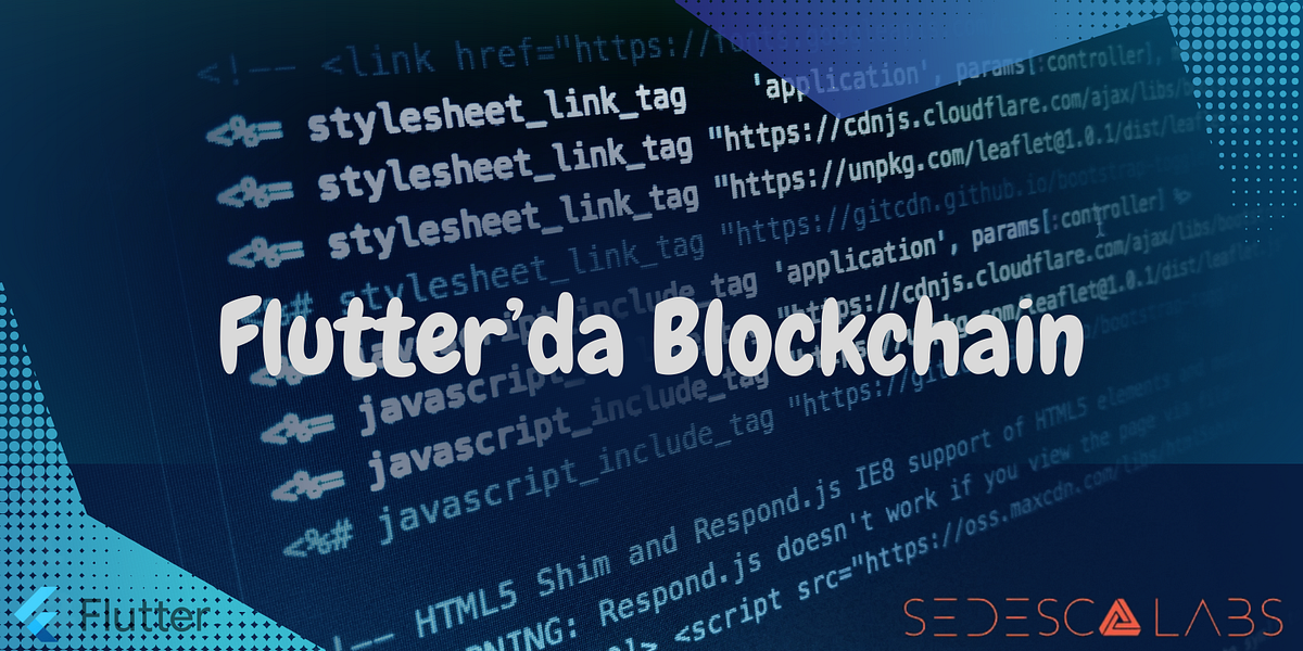 Flutter’da Blockchain. Bir mobil uygulamada bir blockchain… | by Sedesca Labs | Sedesca Labs ...