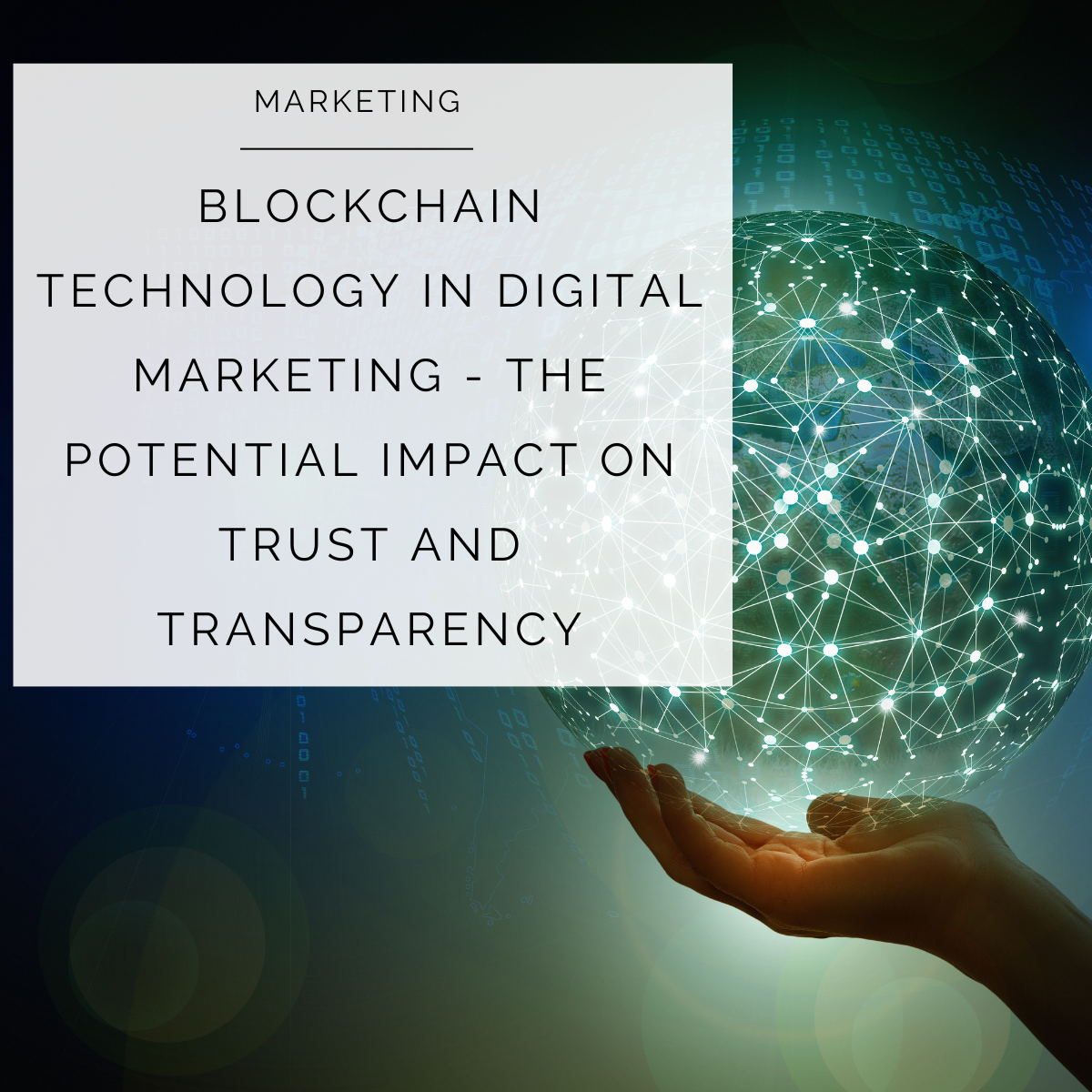 Blockchain Technology in Digital Marketing — The Potential Impact on ...