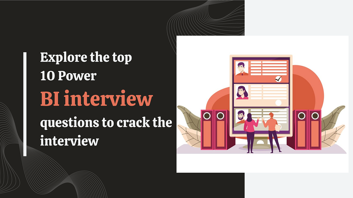 Explore The Top 10 Power BI Interview Questions To Crack The Interview | by Mily smith ...