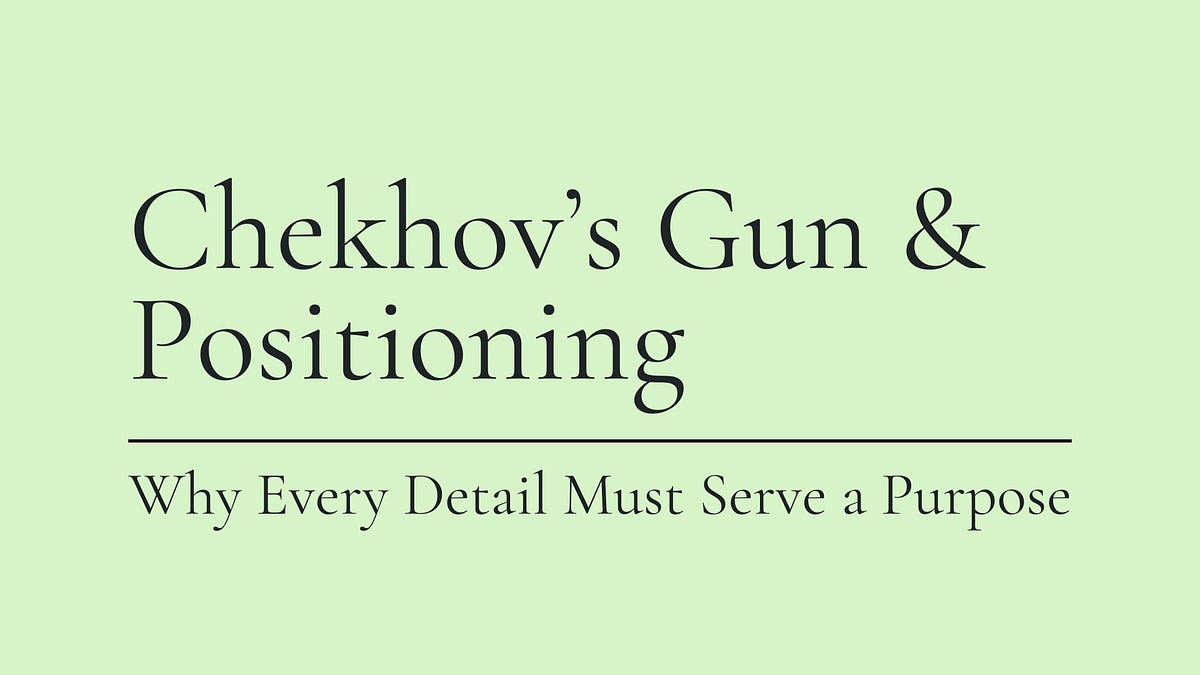 Chekhov’s Gun & Positioning: Why Every Detail Must Serve a Purpose | by ...