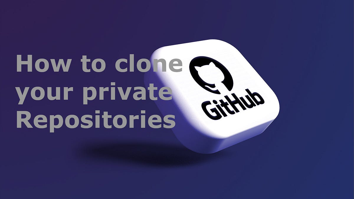 How To Clone Your Private Repositories By Simone Scigliuzzi Medium