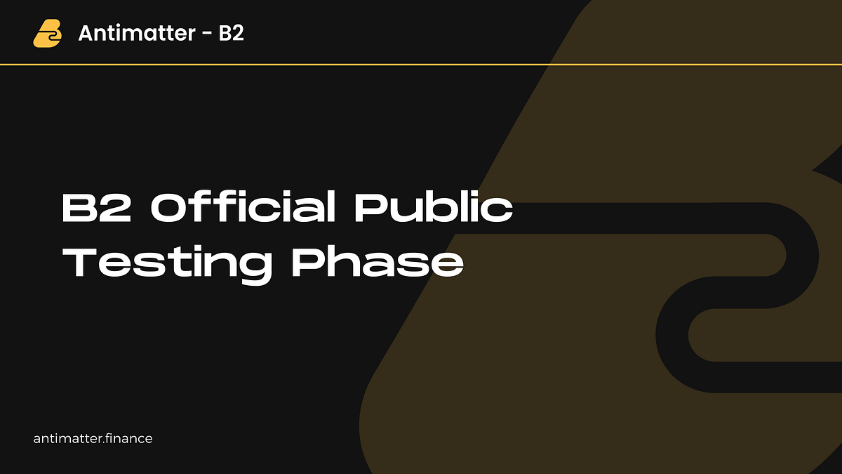 Antimatter B2 — Official Public Testing Phase | by Bitune | Medium