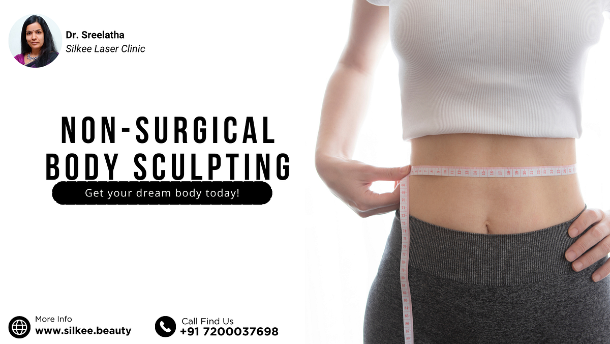 Technologies Used in Non-Surgical Body Sculpting | by Dr Sreelatha ...