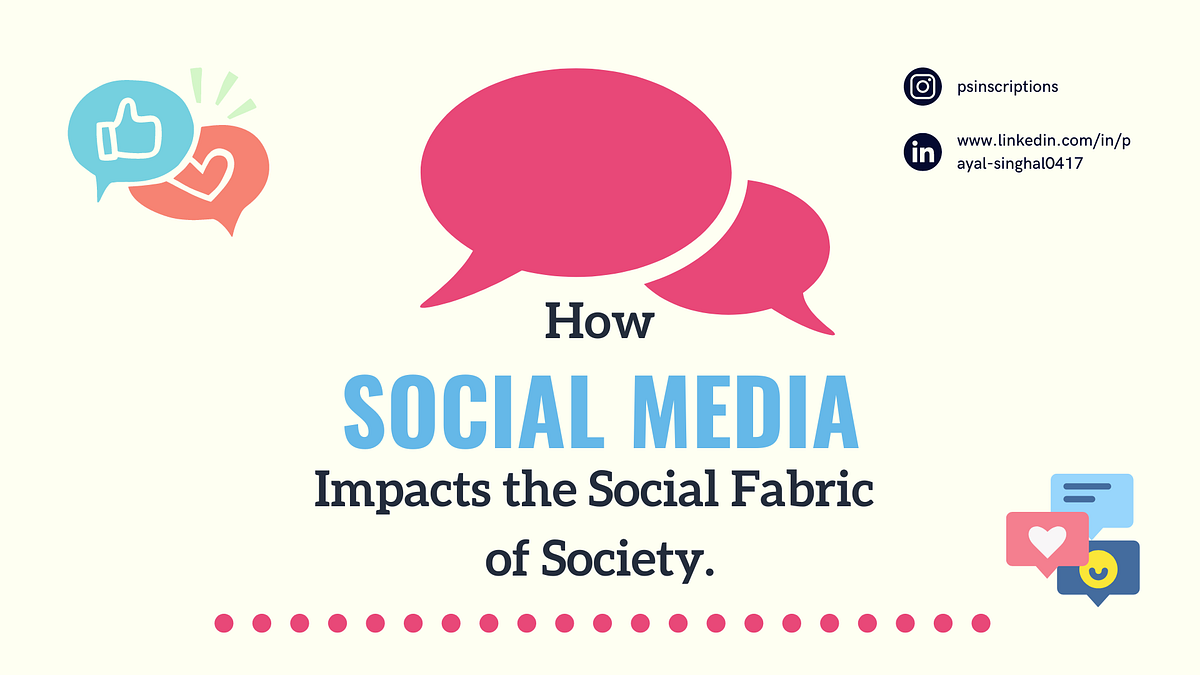 How Social Media Impacts the Social Fabric of Society. | by Payal ...