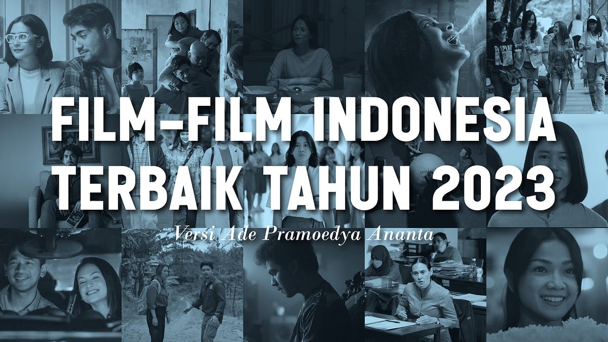 FILM INDONESIA TERBAIK TAHUN 2023 | by Ade Pramoedya Ananta | Medium
