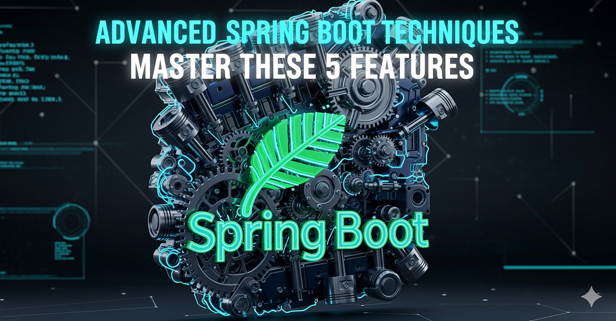 Stop Building Basic Spring Boot Apps: Master These 5 Advanced ...