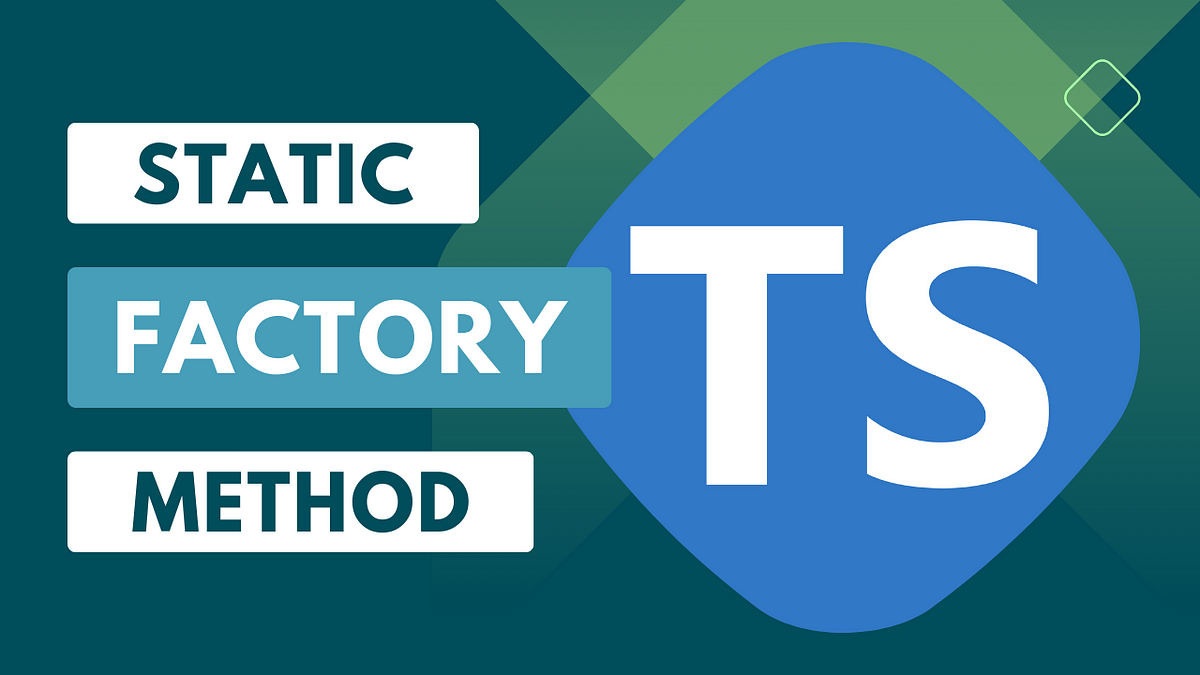 Static Factory Methods In Typescript By Ahmet Berk TaŞ Stackademic