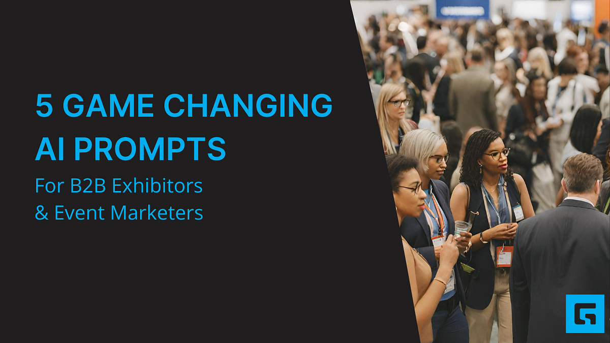 5 Game Changing AI Prompts For B2B Exhibitors & Event Marketers | by MK ...