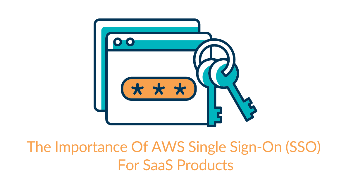 The Importance Of AWS Single Sign-On (SSO) For SaaS Products | by Chandra Periyasamy ...