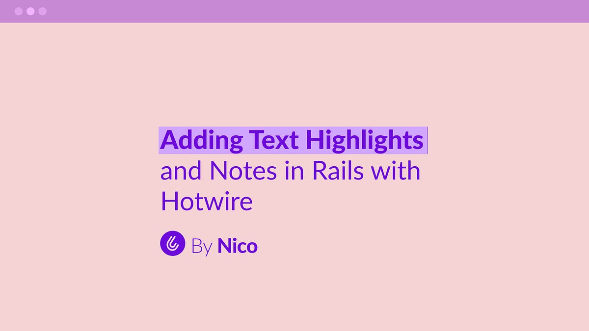 Adding Text Highlights and Notes in Rails with Hotwire | by Nicolás ...