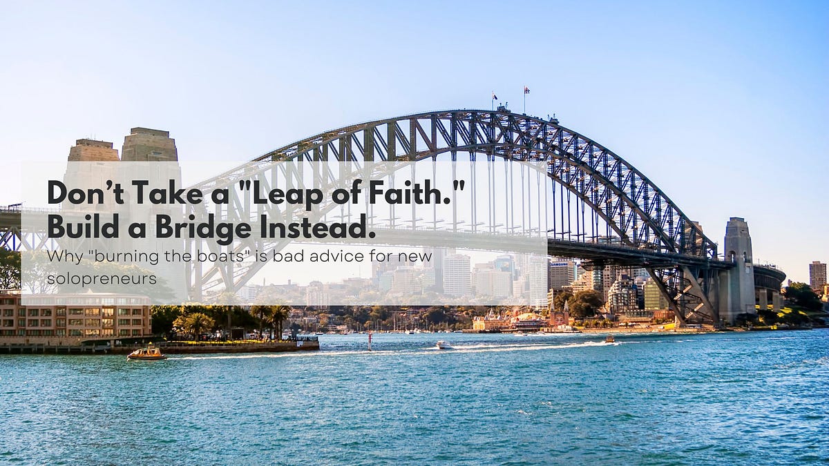 Don’t Take a “Leap of Faith.” Build a Bridge Instead. | by Zack Liu ...