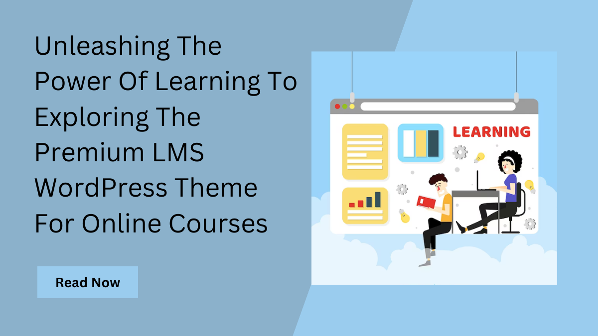 Unleashing The Power Of Learning To Exploring The Premium LMS WordPress Theme For Online Courses ...