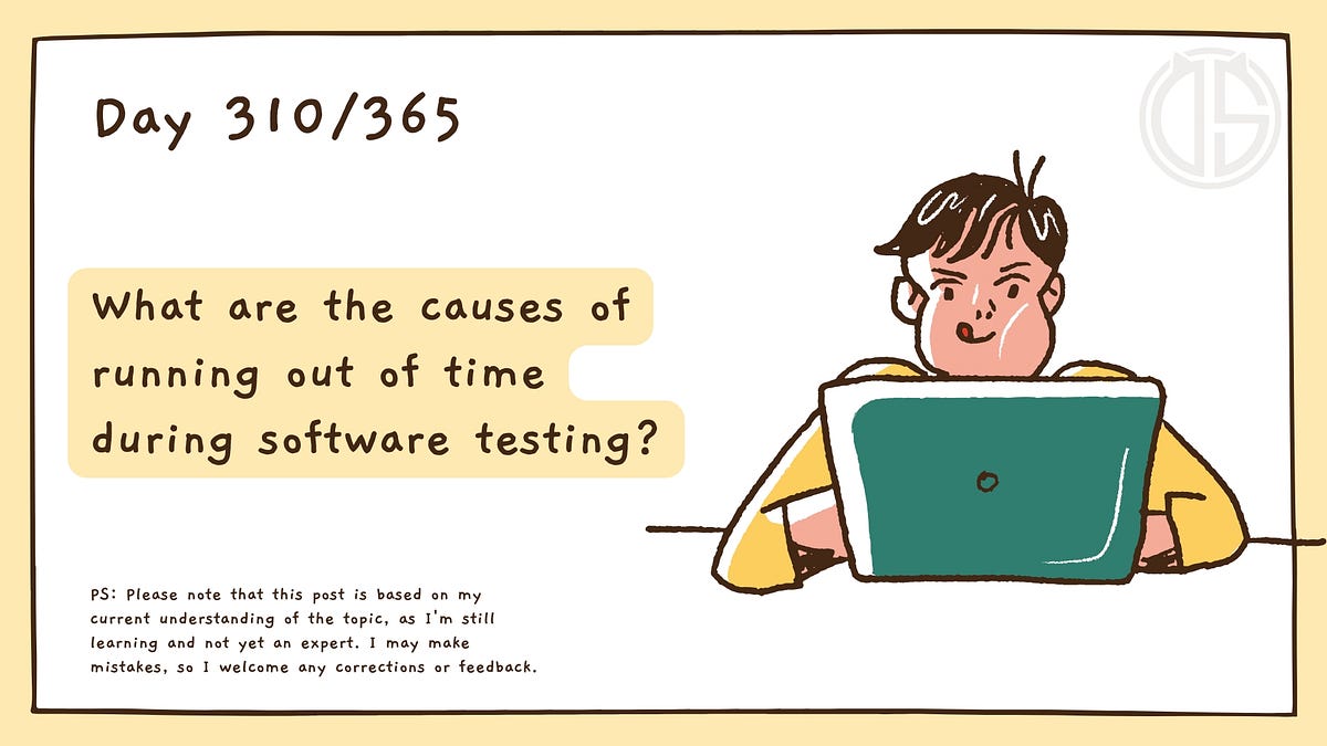 What are the causes of running out of time during software testing ...