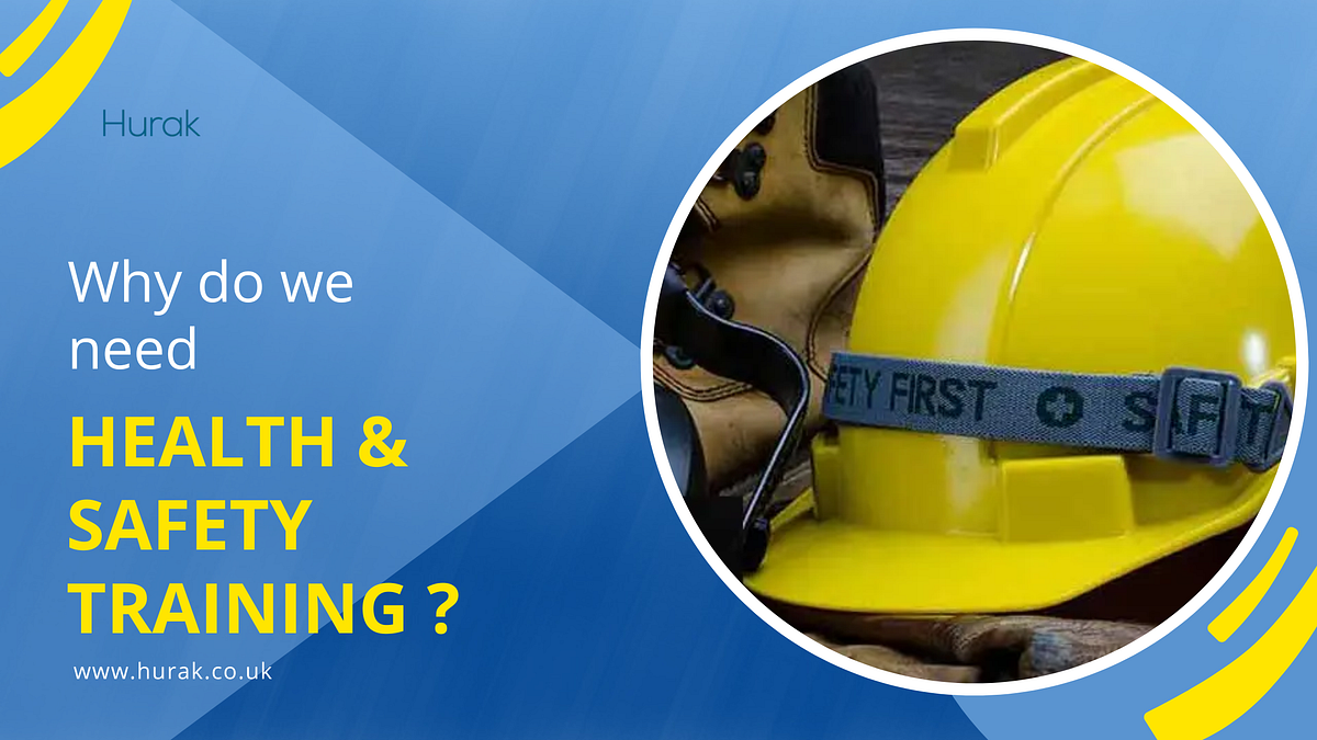 Why do we need health & Safety training ? | by Hurak Training Courses ...