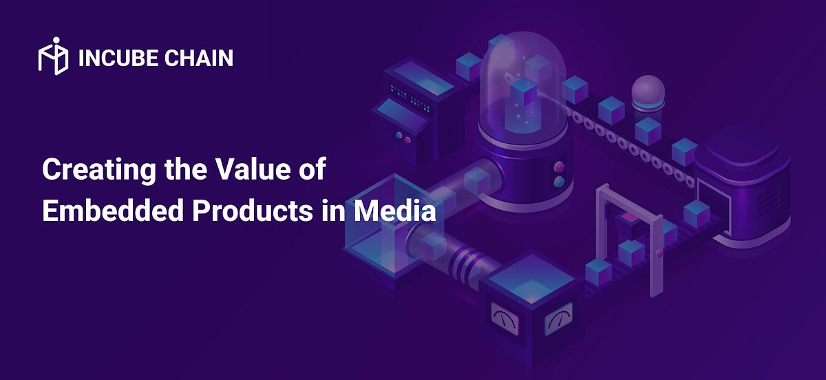 Incube Chain : Decentralized Network built for a product placement ...