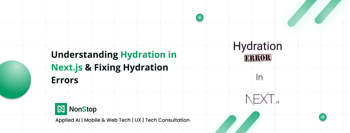 Understanding Hydration in Next.js & Fixing Hydration Errors | by Rutuja Pandule | nonstopio
