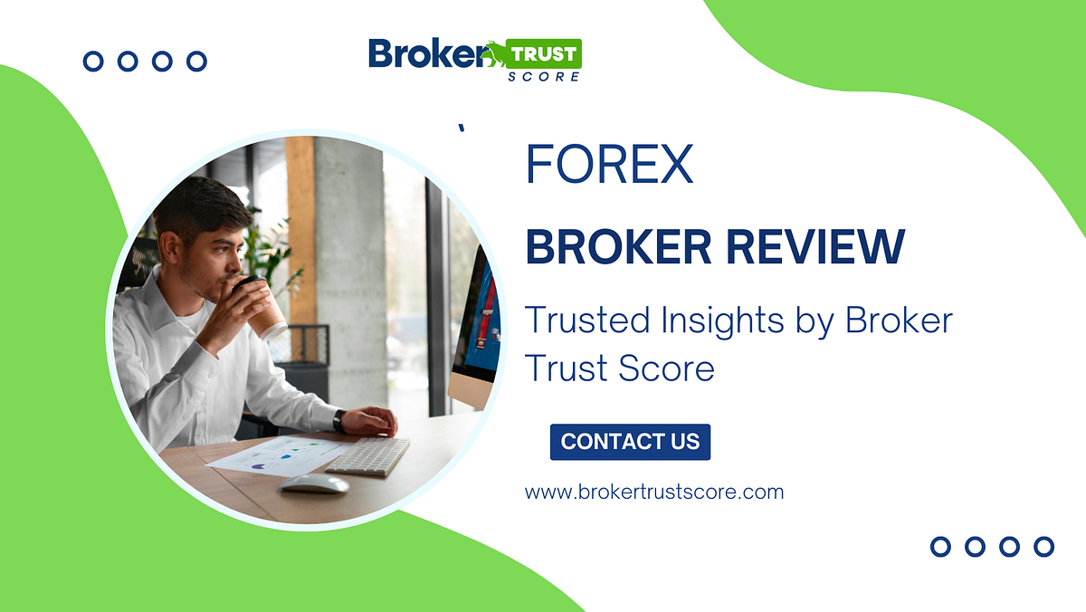 Forex Broker Review — Trusted Insights by Broker Trust Score - Broker ...
