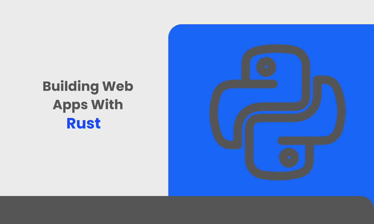Why Build Web Applications With Rust | by Megha Verma | JavaScript in Plain English