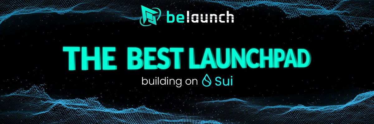 BeLaunch — the future of Sui ecosystem Launchpad | by D Say | Medium