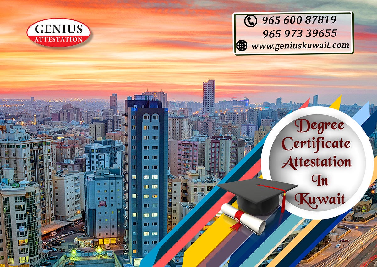 What is the procedure to get a Degree certificate attestation in Kuwait ...