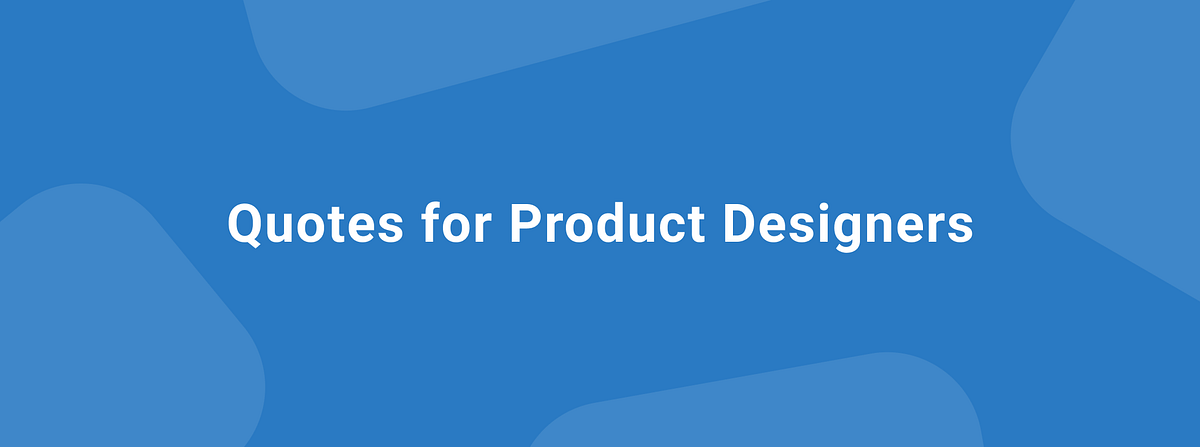 Quotes that product designers can use | by Ivan Dzhupyna | Medium