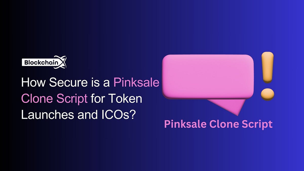 How Secure is a Pinksale Clone Script for Token Launches and ICOs? | by Ragunath | Dec, 2024 ...