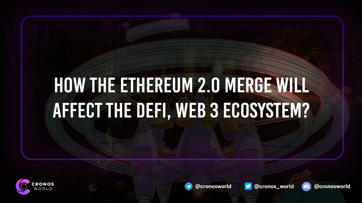 How will the Ethereum 2.0 Merge affect the DeFi, Web 3 ecosystem? | by Crown World | Medium