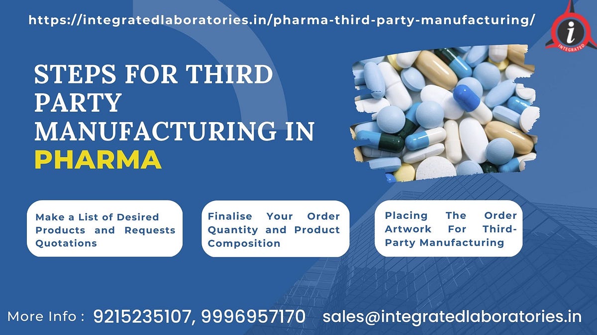 Steps for Third-Party Manufacturing In Pharma | by Integrated Laboratories | Medium