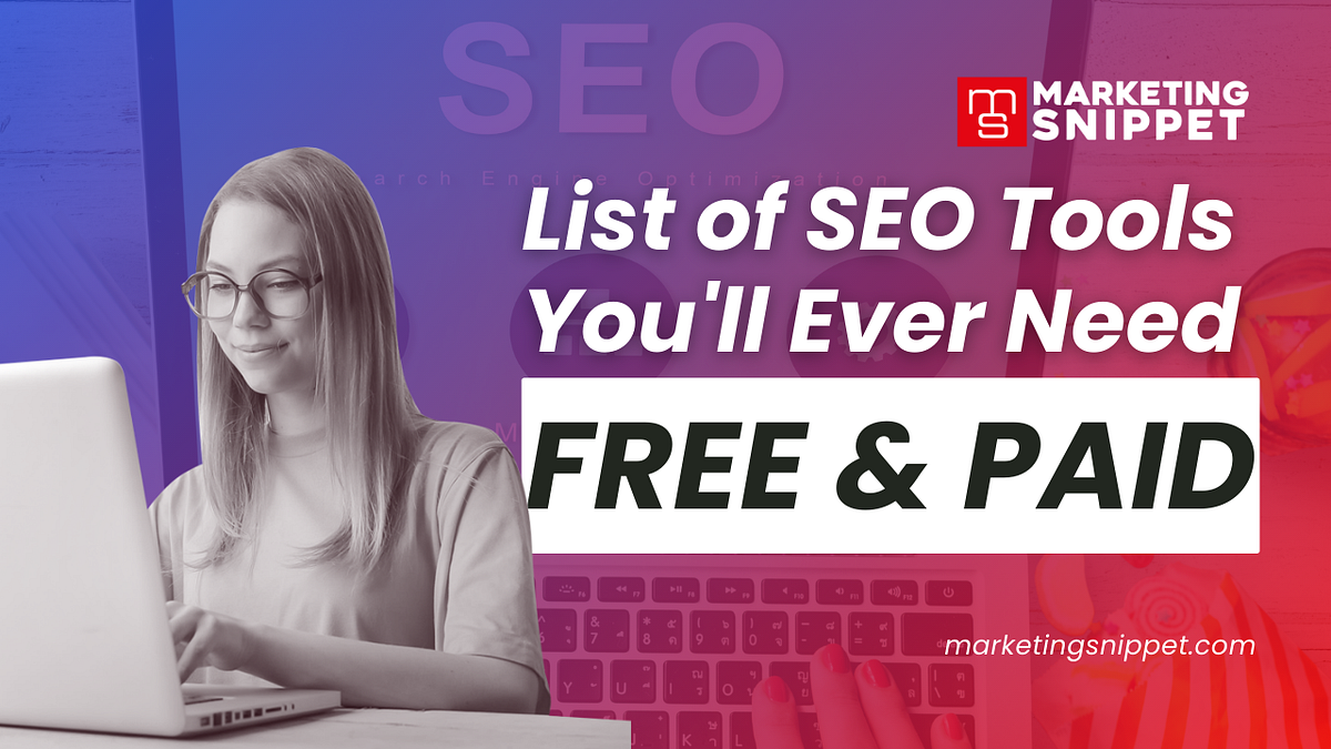 The Only List of SEO Tools You’ll Ever Need: Free & Paid | by Himon ...