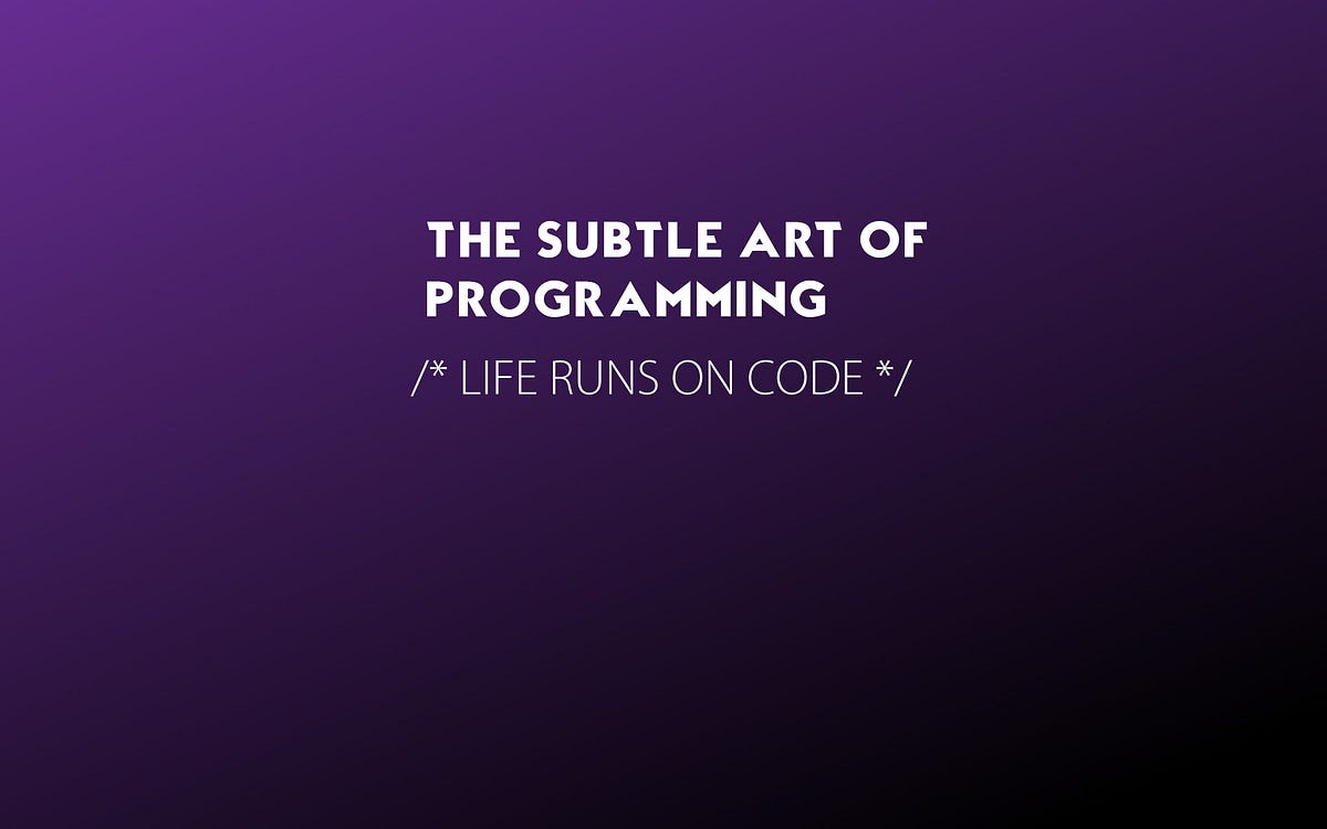 The Subtle Art Of Programming.. Learning to program. | by Roosevelt ...