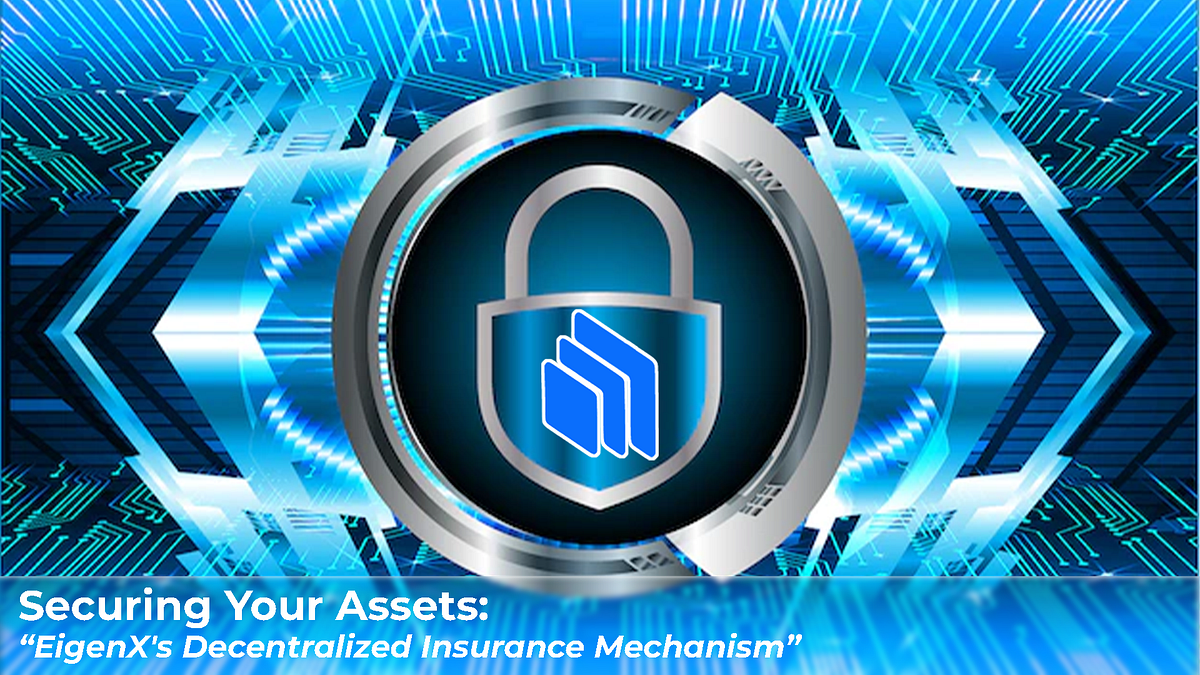 Securing Your Assets: EigenX’s Decentralized Insurance Mechanism | by ...