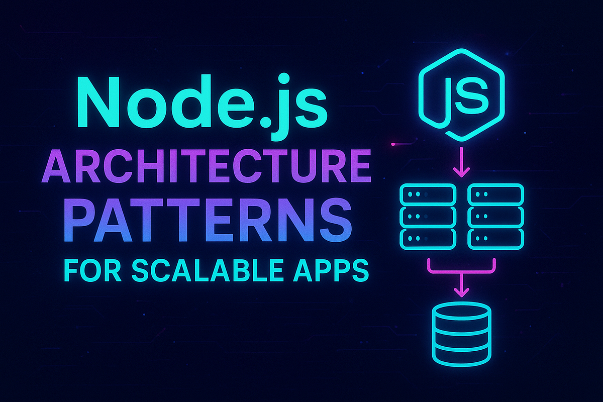 Node.js Architecture Patterns for Scalable Apps (2025 Guide) | by Somendradev | Let’s Code ...