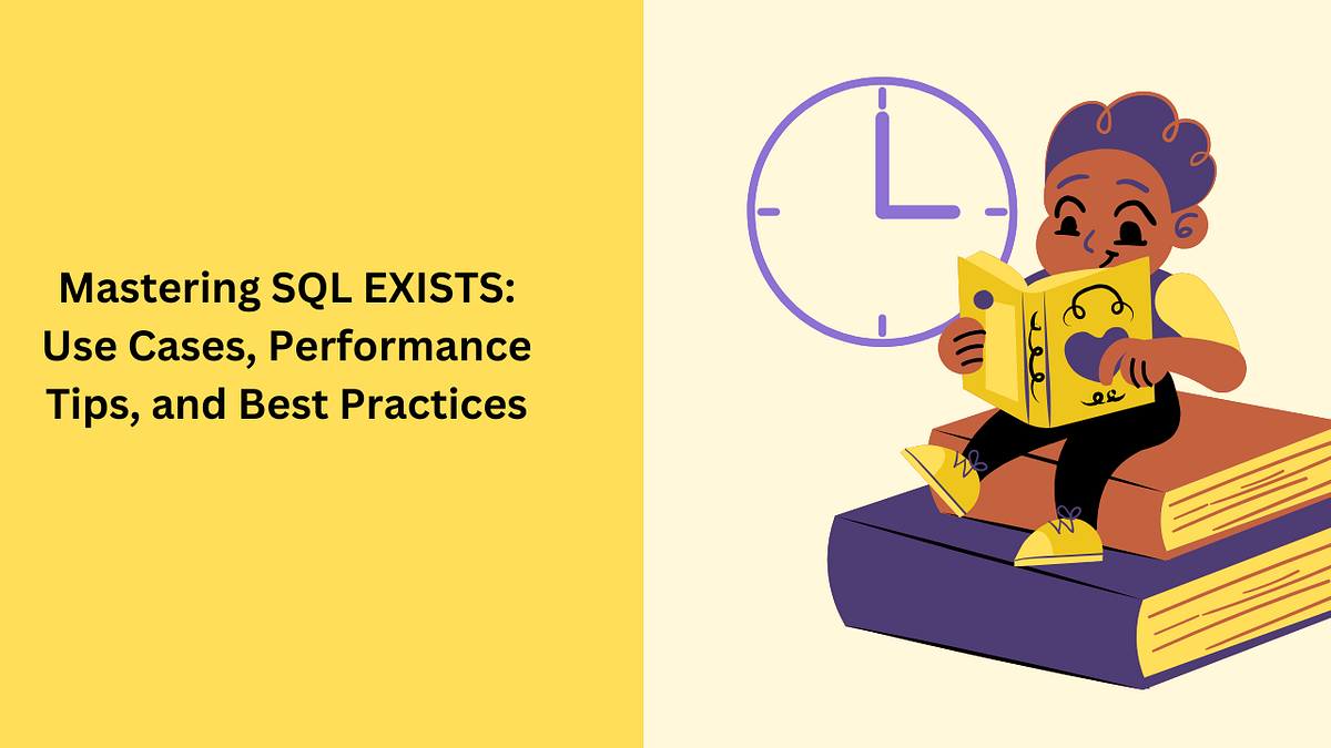 Mastering SQL EXISTS: Use Cases, Performance Tips, and Best Practices | by AshokReddy | AWS Tip