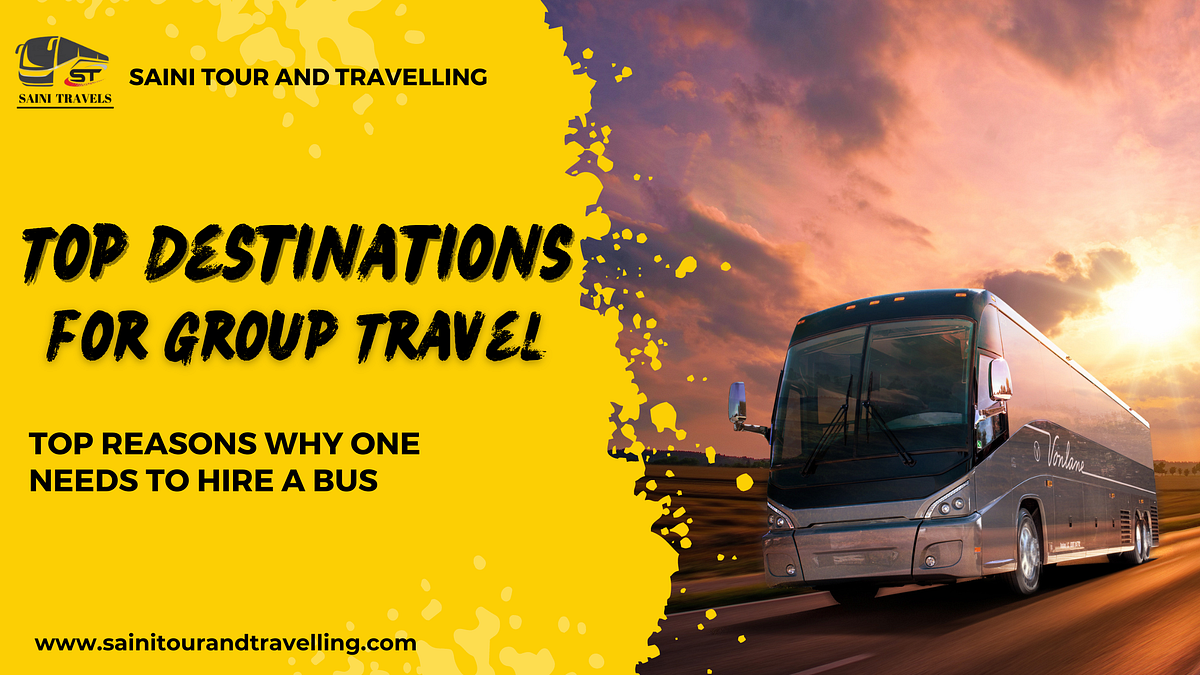 Top Destinations for Group Travel: Top Reasons Why One Needs to Hire a ...