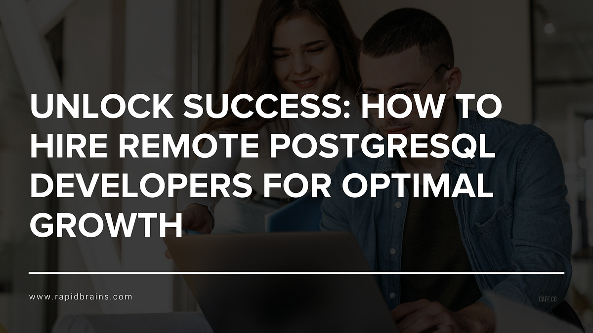 Unlock Success: How to Hire Remote PostgreSQL Developers for Optimal ... Unlock Success: How to Hire Remote PostgreSQL Developers for Optimal ...