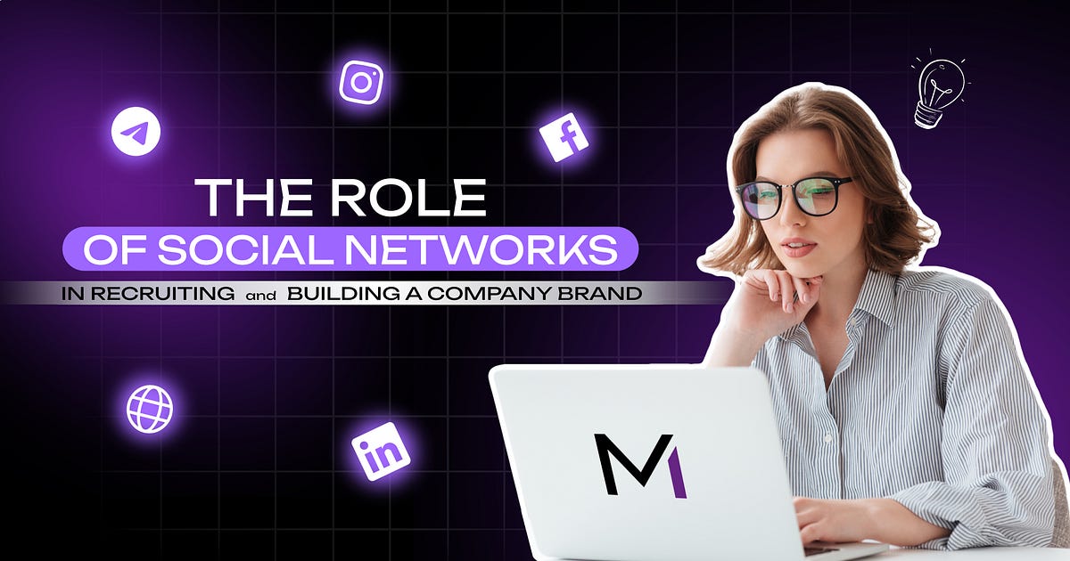 The role of social networks in recruiting and building a company brand ...