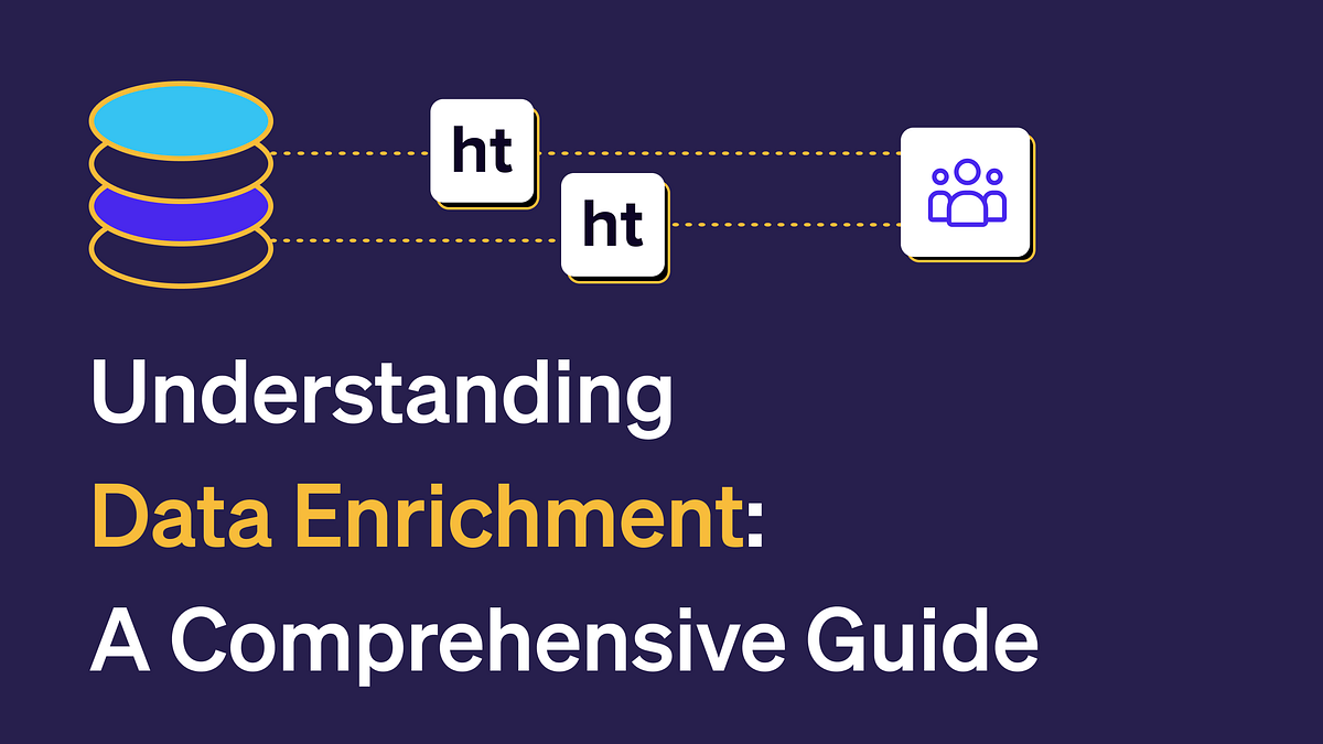 Understanding Data Enrichment: A Comprehensive Guide | Hightouch | The ...