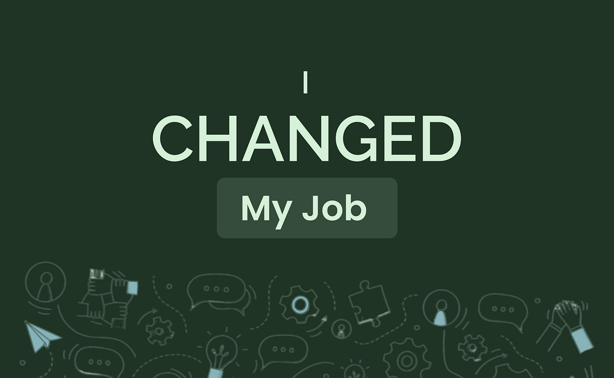 I Changed My Job: Here’s What I Learned | by Vikalp Kaushik | UX Planet
