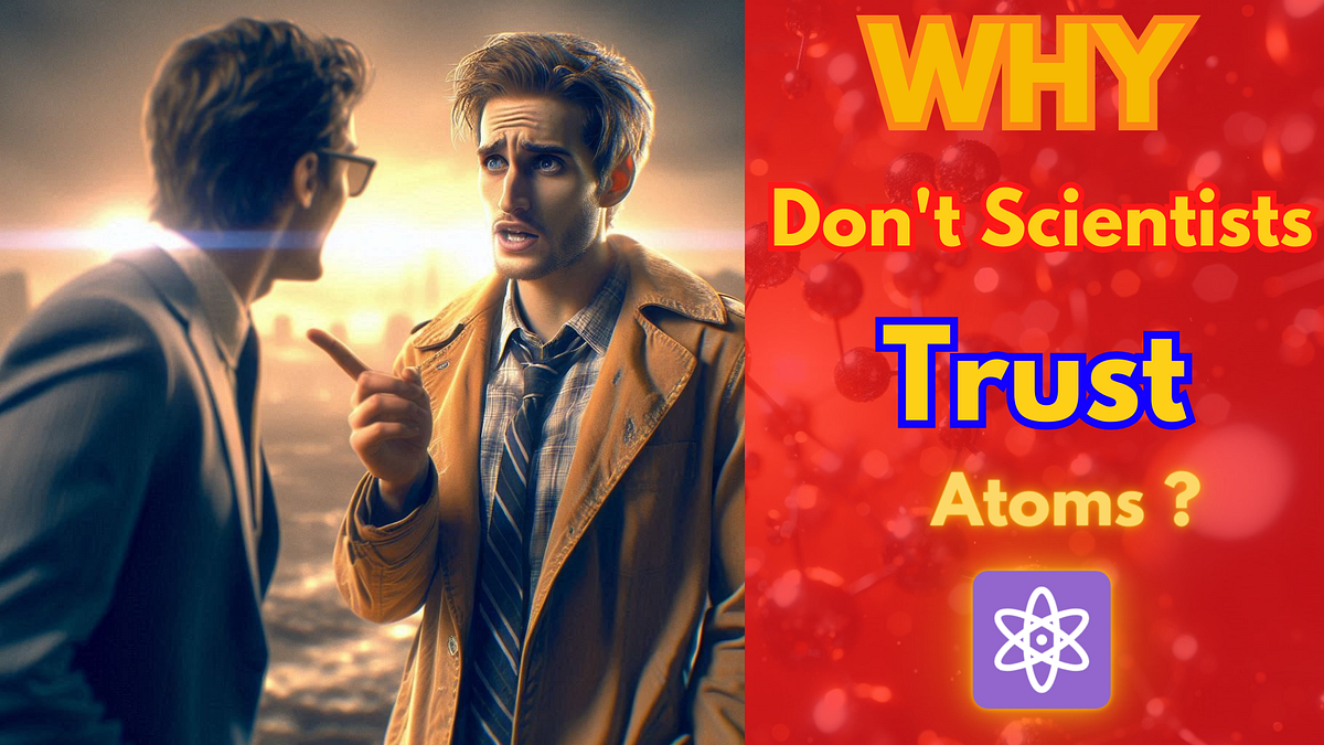 Why Don’t Scientists Trust Atoms — Unpacking the Funniest Science Joke ...