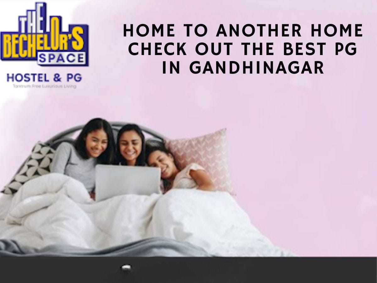 Best Girls PG -Gandhinagar The Bachelor’s Space — HOSTEL & PG - The ...
