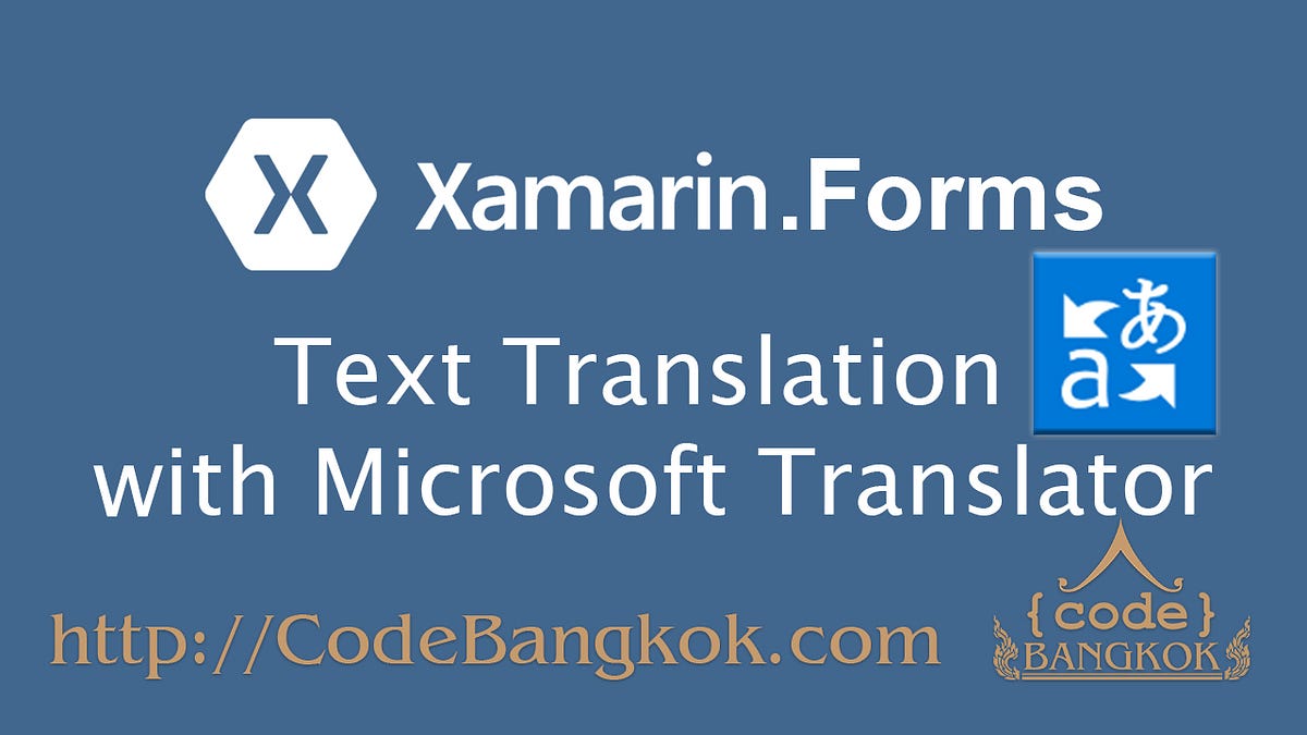 Xamarin Forms —Text Translation with Microsoft Translator | by CodeBangkok | Medium
