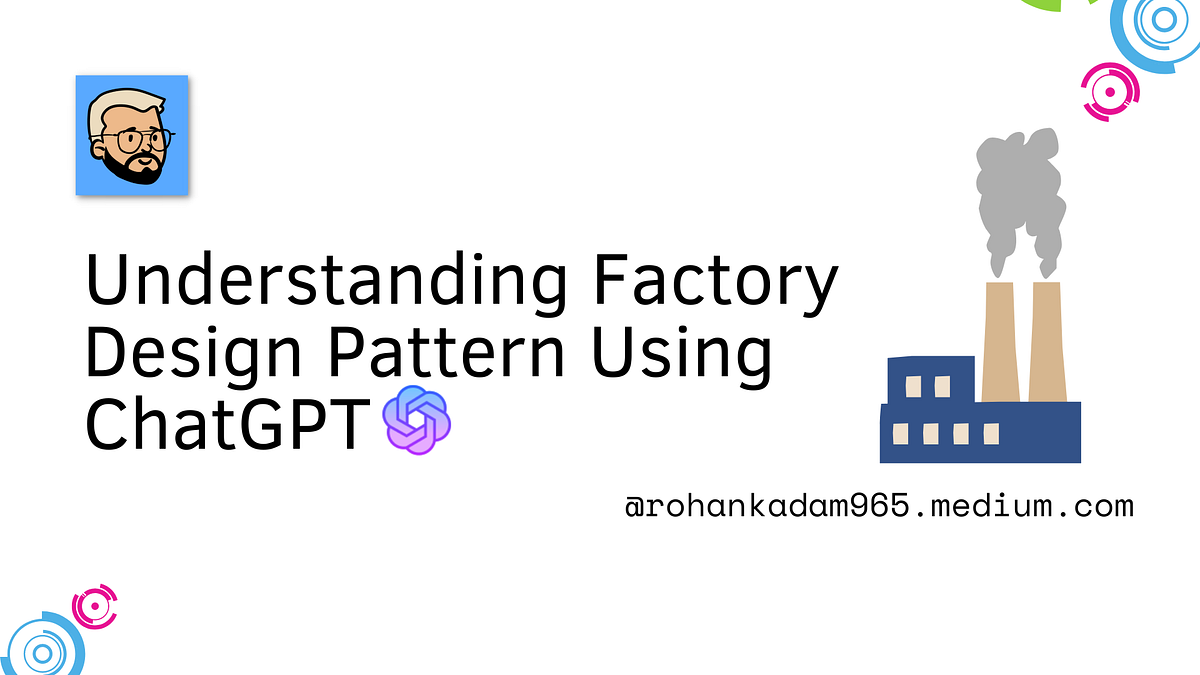 Chat-GPT + Factory Design Pattern | by Rohan Ravindra Kadam | Javarevisited | Medium