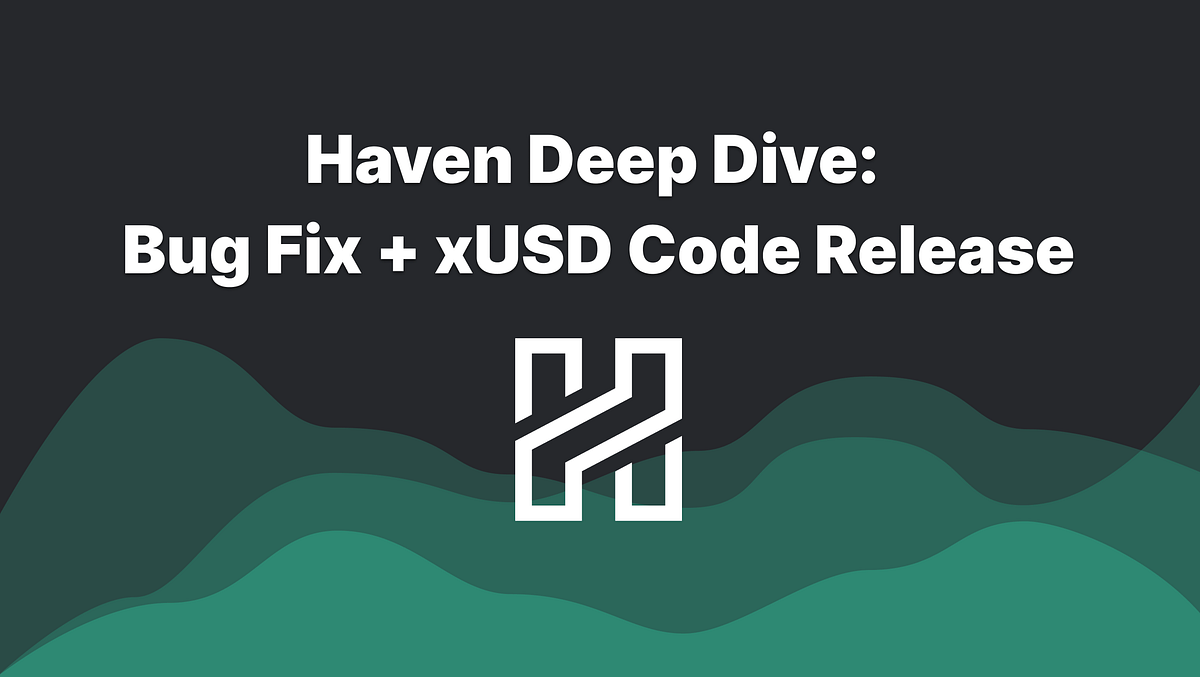Haven Deep Dive: Bug Fix and xUSD Code Release | by Haven Protocol | Medium
