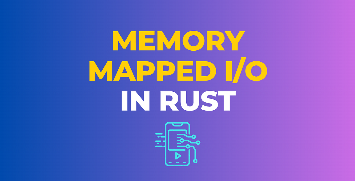 Memory-Mapped I/O in Rust. Memory-mapped I/O is especially helpful ...