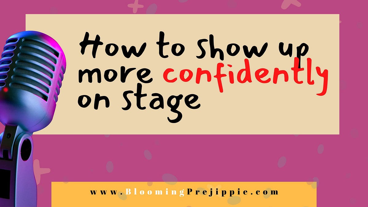 Here are 8 tips to help you feel more confident on stage and on camera ...