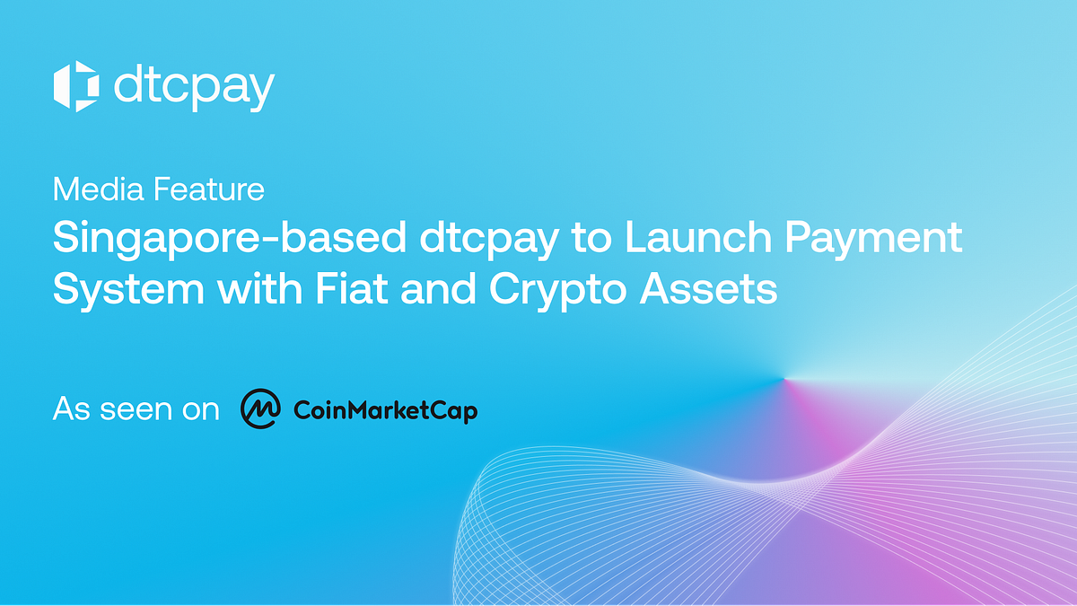 dtcpay to Launch Payment System with Fiat and Crypto Assets | by dtcpay ...