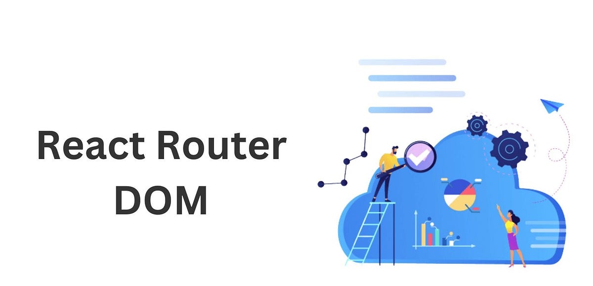 Mastering React Router DOM: Your Guide to Building Slick Single-Page Apps | by Vishal Yadav ...